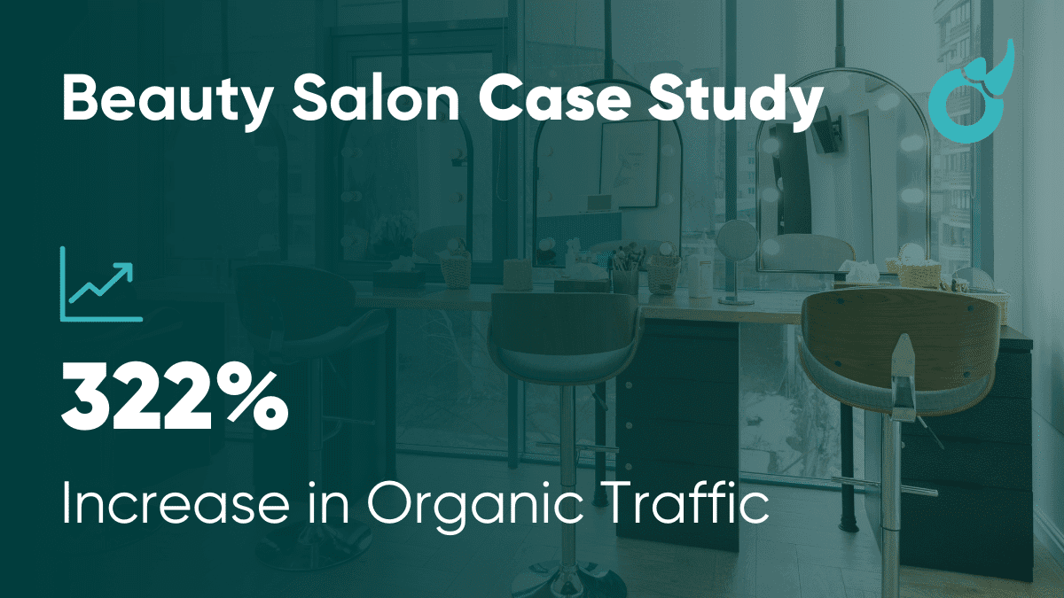 Beauty Salon Link Building Case Study - Organic Traffic Up 322%